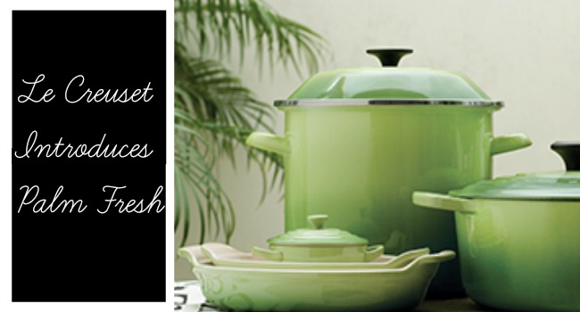 Le Creuset Introduces Palm Fresh - Urban Mommies