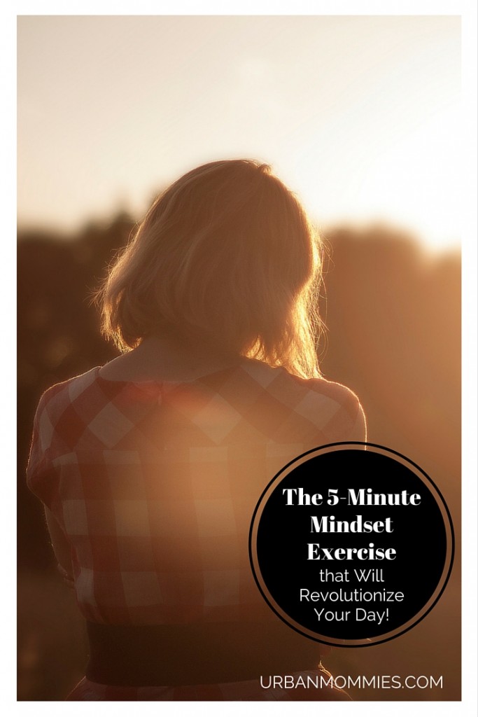 The 5-Minute Mindset Exercise that Will Revolutionize Your Day - Urban ...